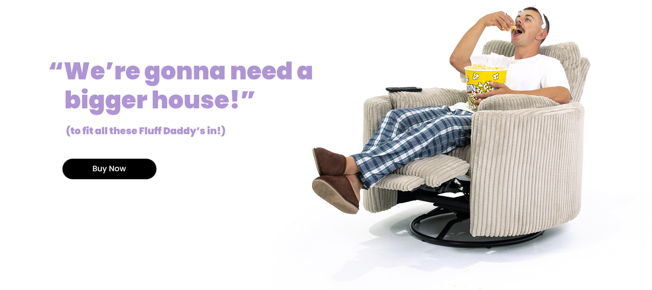 Fluff Daddy - The Ultimate Recliner