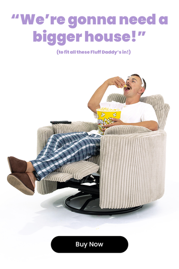 Fluff Daddy - The Ultimate Recliner