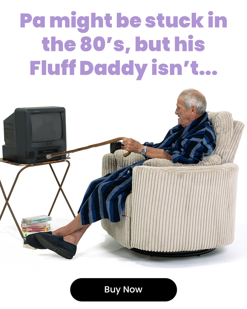 Fluff Daddy - The Ultimate Recliner